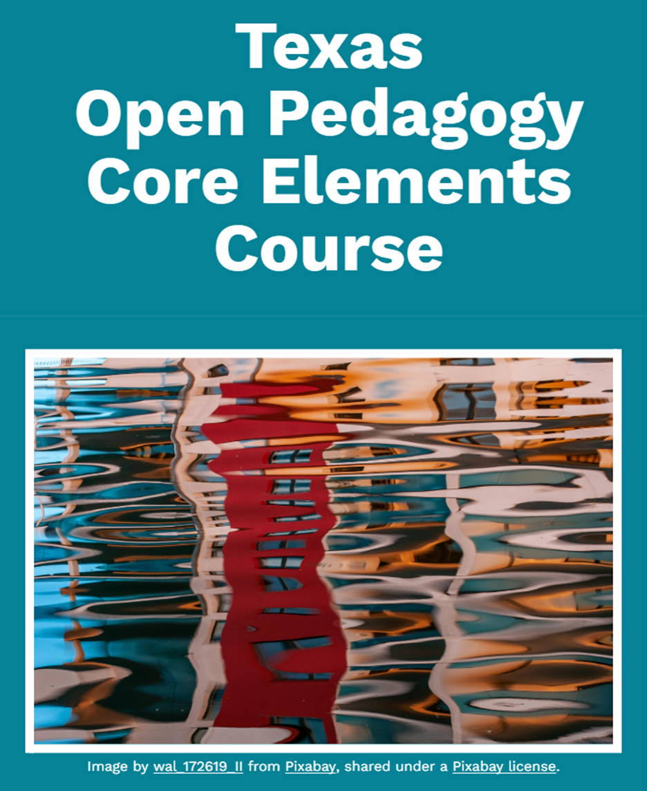 OER Fellowship Capstone: Texas Open Pedagogy Core Elements Course | OERTX